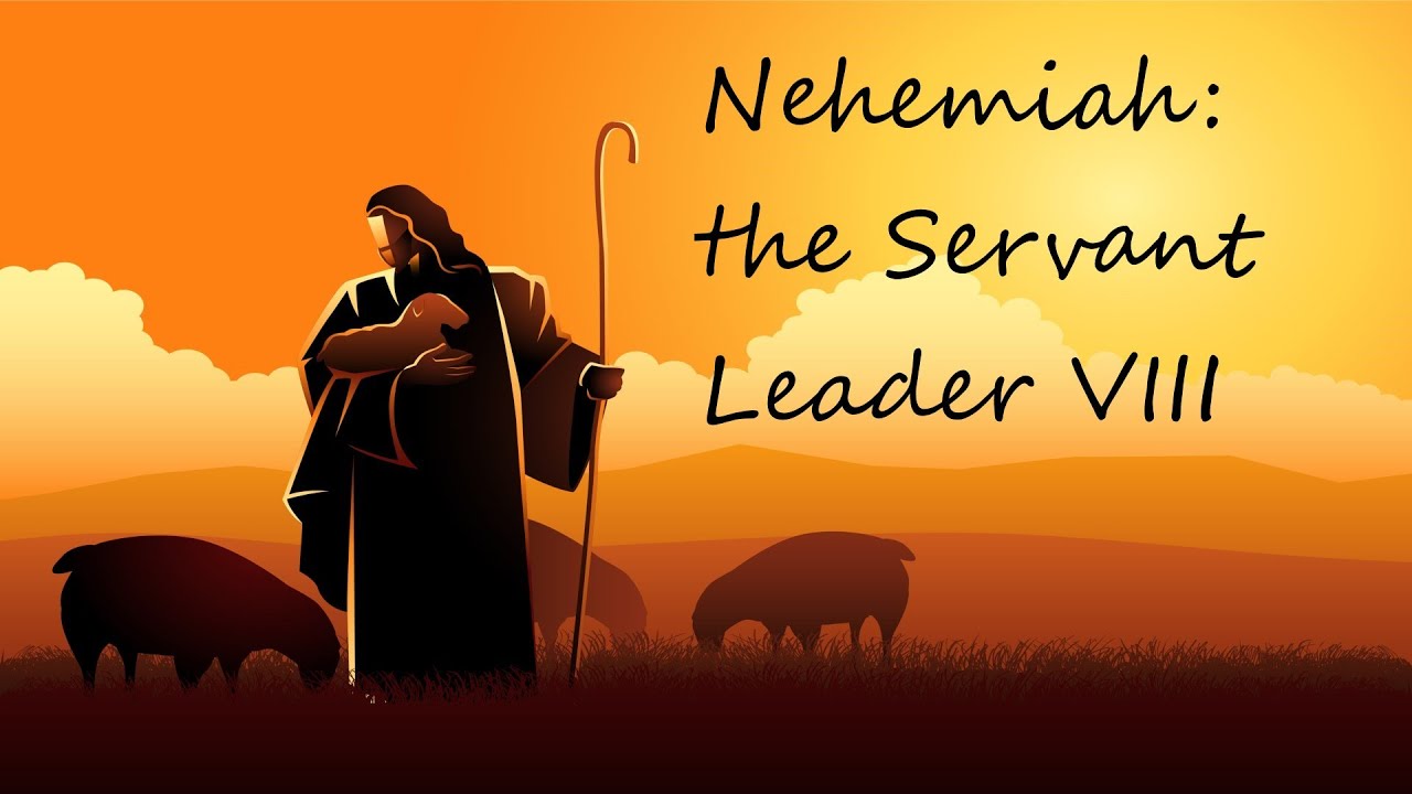 Nehemiah: The Servant Leader IV – Leadership Devotionals